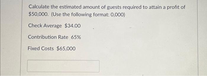 Solved Calculate the estimated amount of guests required to | Chegg.com