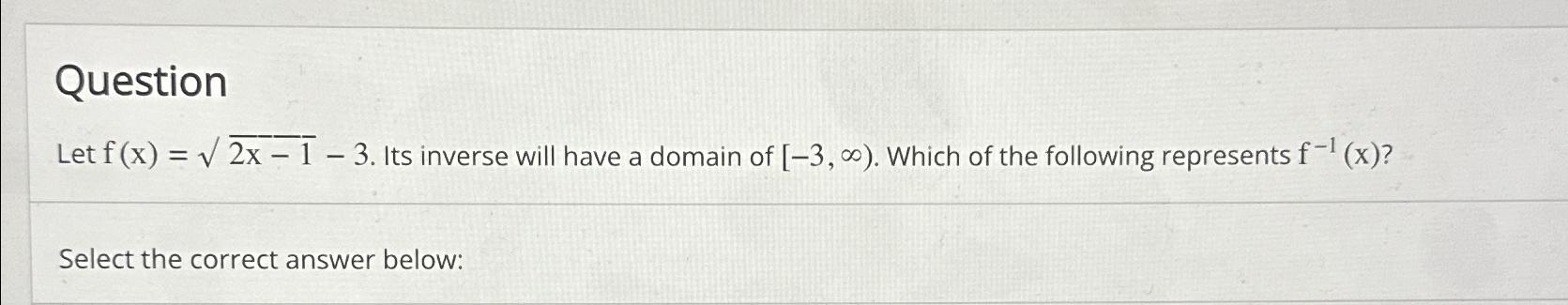 Solved QuestionLet f(x)=2x-12-3. ﻿Its inverse will have a | Chegg.com