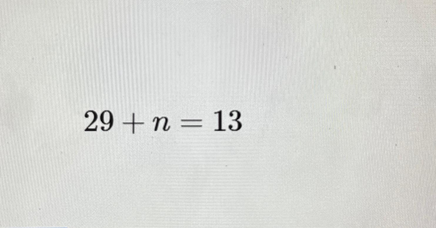 Solved 29+n=13 | Chegg.com