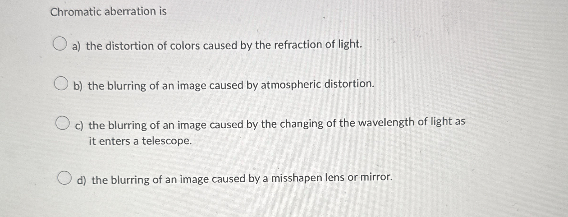 Solved Chromatic aberration isa) ﻿the distortion of colors | Chegg.com