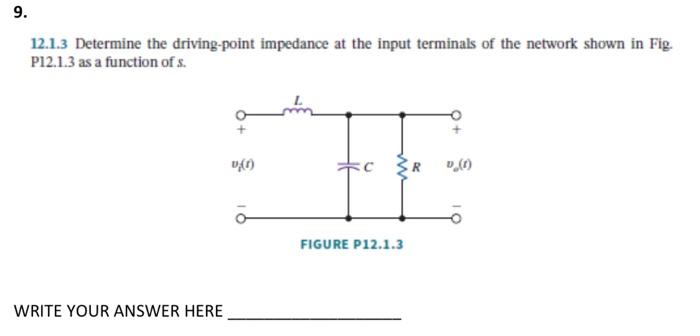 Solved 9 12 1 3 Determine The Driving Point Impedance At