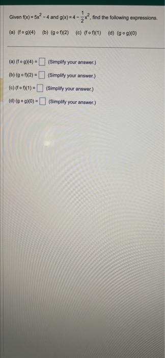 Solved Given f(x)=5x2−4 and g(x)=4−21x2, find the following | Chegg.com
