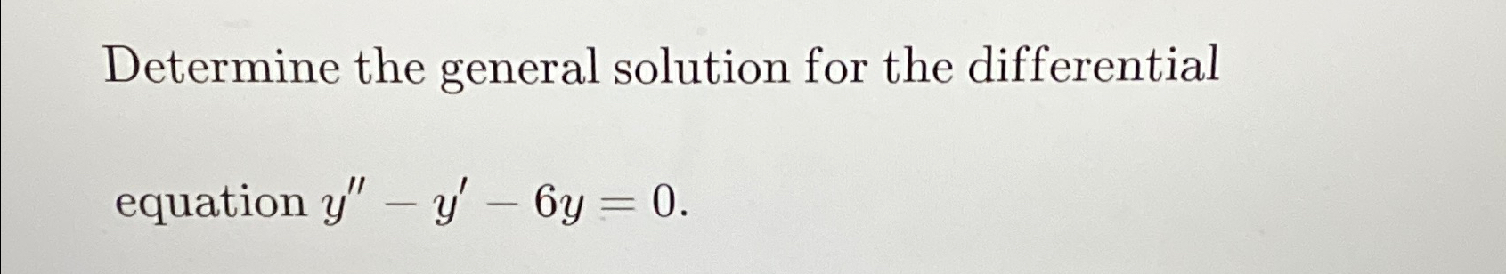 Solved Determine the general solution for the differential | Chegg.com