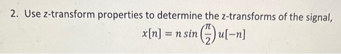 Solved 2. Use z-transform properties to determine the | Chegg.com