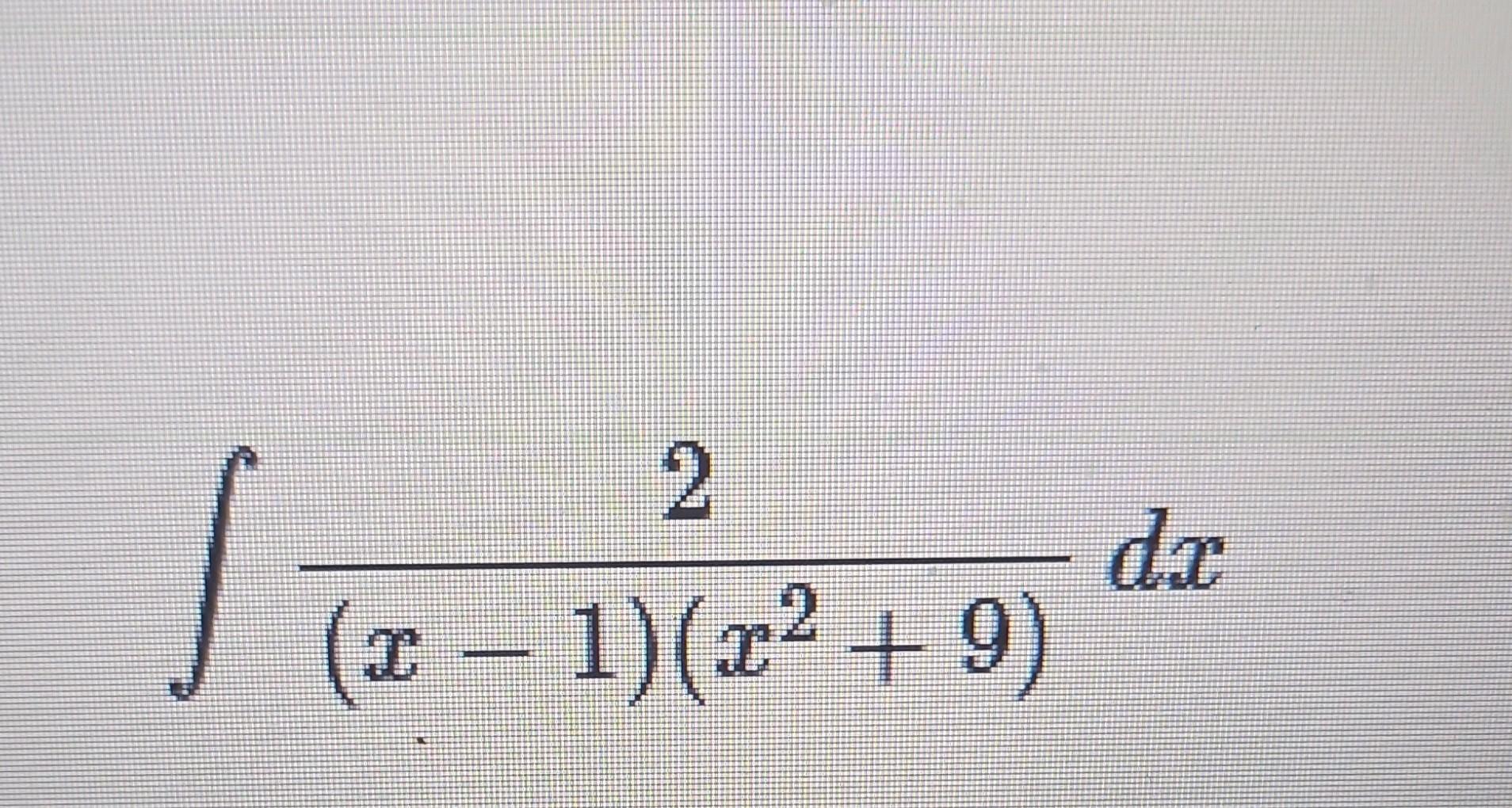 Solved ∫(x−1)(x2+9)2dx | Chegg.com