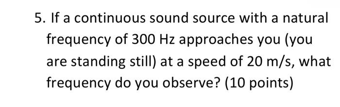 Solved 5. If a continuous sound source with a natural | Chegg.com