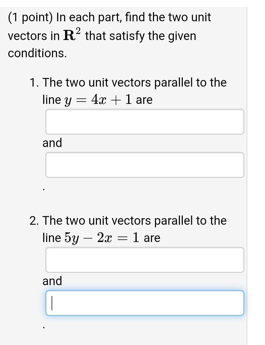Solved (1 point) In each part, find the two unit vectors in | Chegg.com