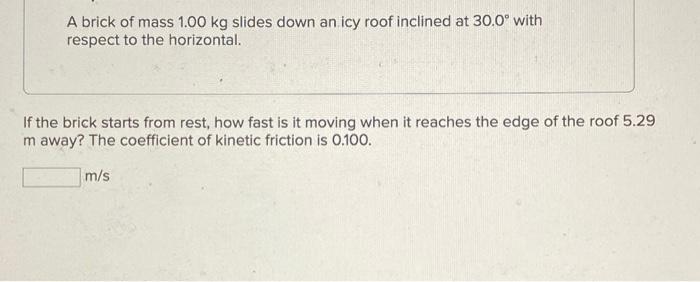 Solved A brick of mass 1.00 kg slides down an icy roof | Chegg.com