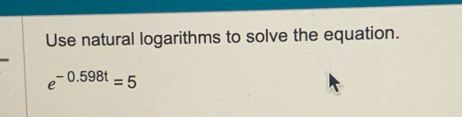Solved Use natural logarithms to solve the | Chegg.com