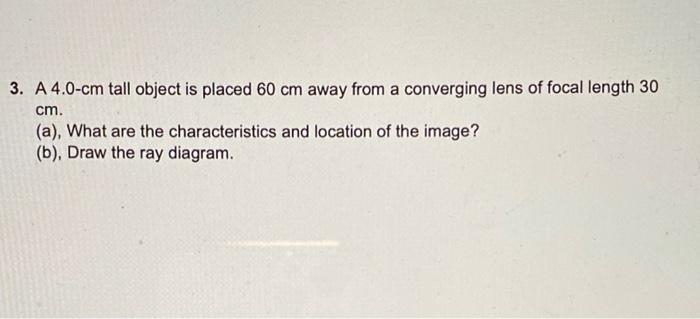 Solved 3. A 4.0-cm tall object is placed 60 cm away from a | Chegg.com