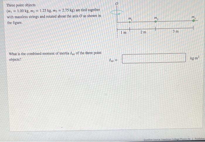 Solved 0 Three point objects (m1 = 1.00 kg, m2 = 1.25 kg, m3 | Chegg.com