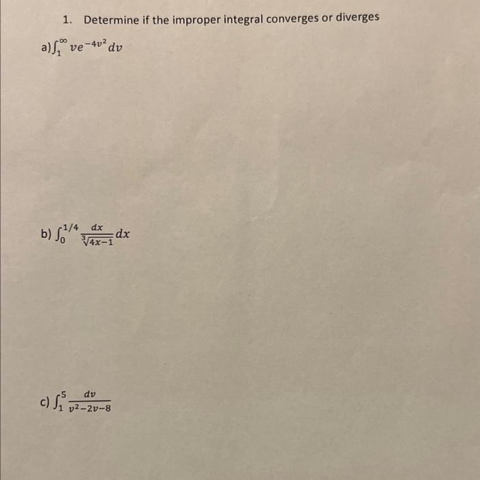 Solved 1. Determine if the improper integral converges or | Chegg.com