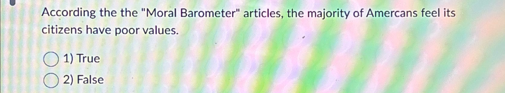 Solved According the the "Moral Barometer" articles, the | Chegg.com