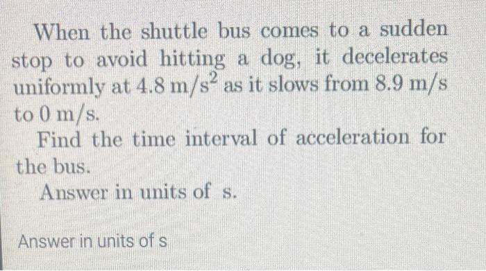 Solved When the shuttle bus comes to a sudden stop to avoid | Chegg.com
