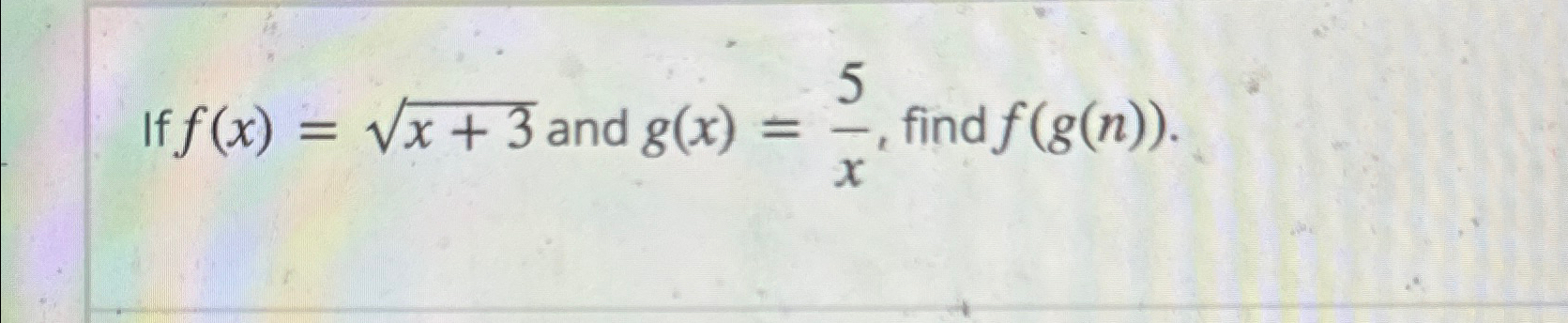 Solved If f(x)=x+32 ﻿and g(x)=5x, ﻿find f(g(n)). | Chegg.com