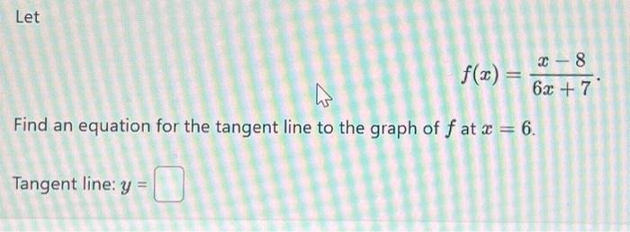 Solved Let f(x)=6x+7x−8 Find an equation for the tangent | Chegg.com