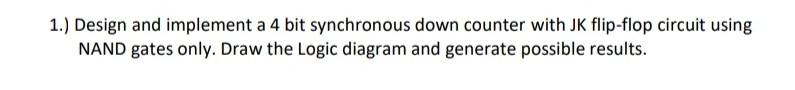 Solved Design and implement a 4 bit synchronous down counter | Chegg.com