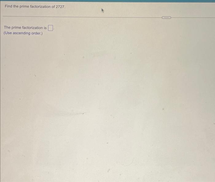 Solved Find the prime factorization of 2727. The prime | Chegg.com