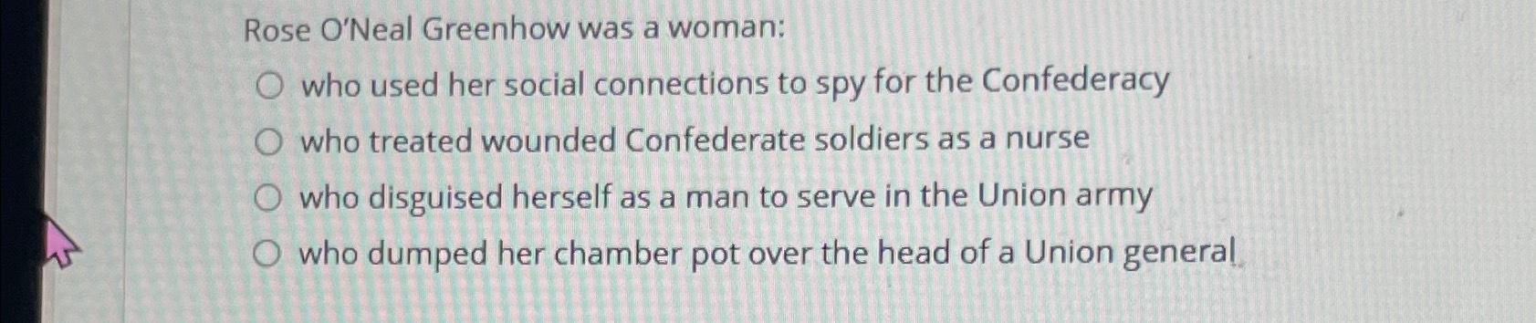 Solved Rose O'Neal Greenhow was a woman:who used her social | Chegg.com