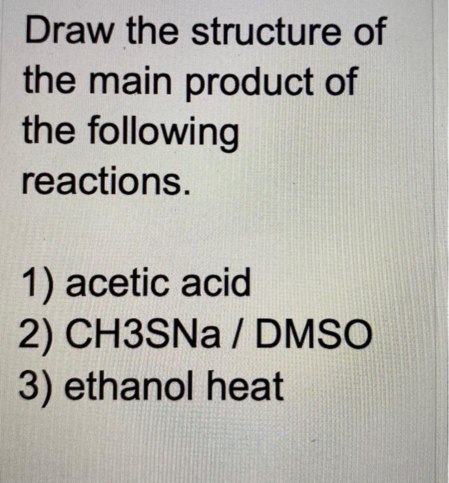 Solved Draw the structure of the main product of the | Chegg.com