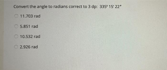Solved Convert the angle to radians correct to 3 dp: 335° | Chegg.com
