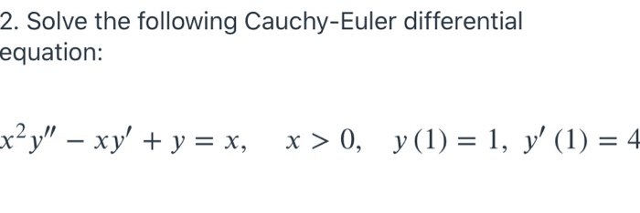 Solved 2. Solve the following Cauchy-Euler differential | Chegg.com