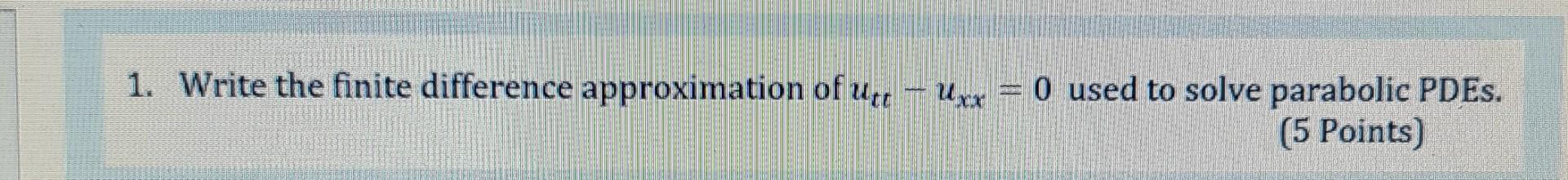 Solved 1. Write the finite difference approximation of utt | Chegg.com