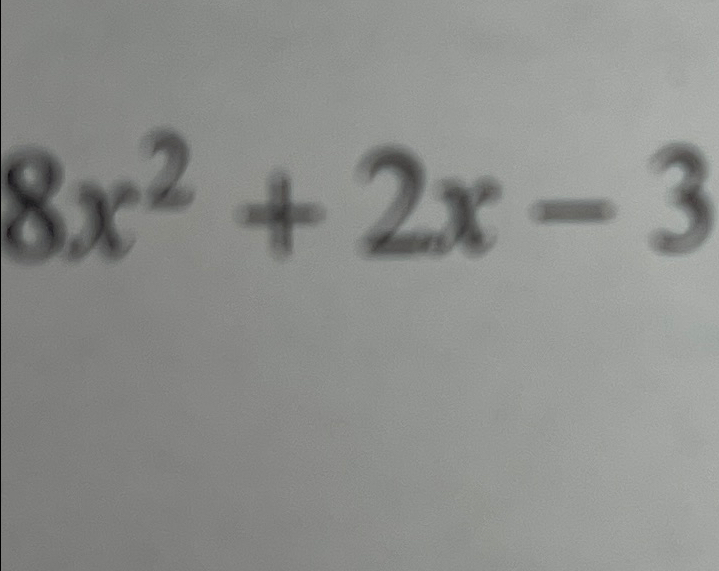 Solved Factor each of the polynomials 8x2+2x-3 | Chegg.com