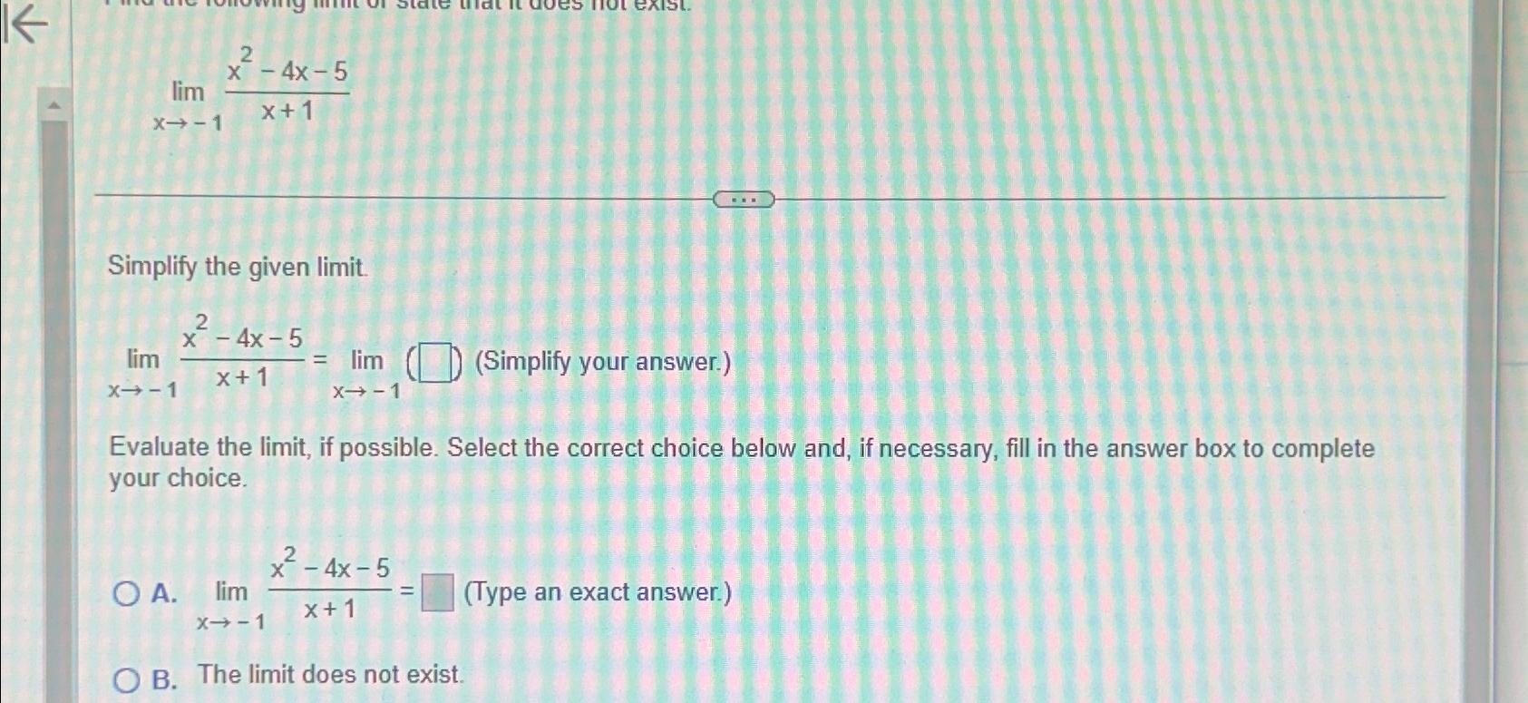 Solved limx→-1x2-4x-5x+1Simplify the given limit. | Chegg.com