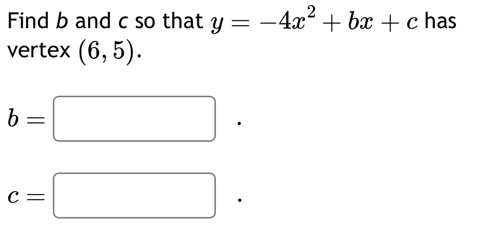 Solved Find b ﻿and c ﻿so that y=-4x2+bx+c ﻿has vertex | Chegg.com