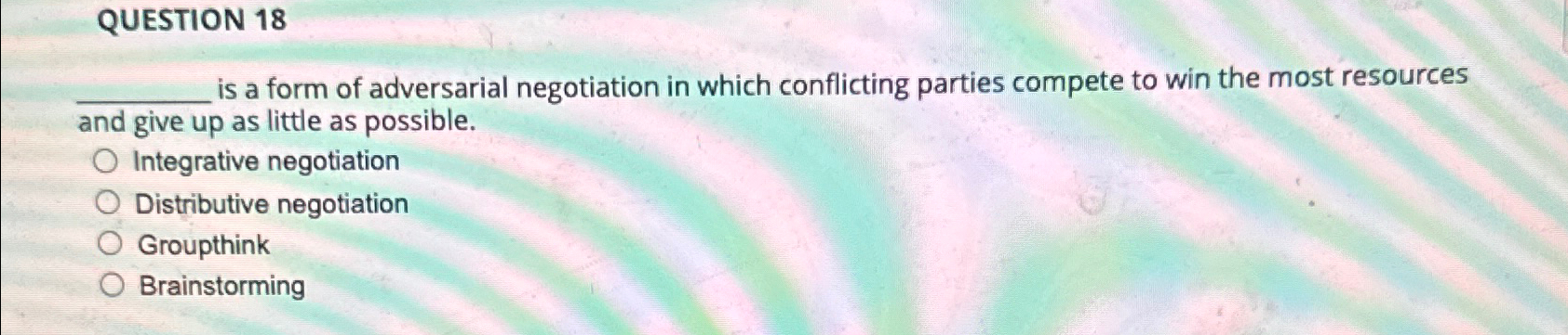 Solved QUESTION 18q, ﻿is a form of adversarial negotiation | Chegg.com