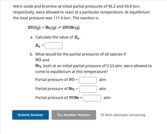 Solved Nitric oxide and bromine at initial partial pressures | Chegg.com