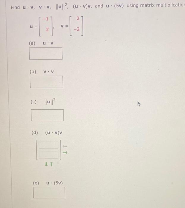 Solved Find uv, v.v. |||12, (u.v)v, and u. (5v) using matrix | Chegg.com
