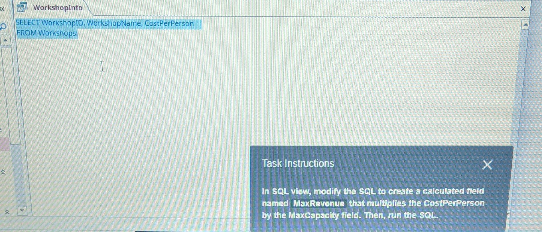 SELECT WorkshopID, WorkshopName, CostPerPerson FROM | Chegg.com
