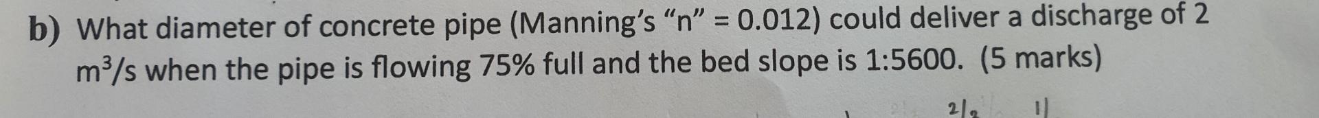 Solved b) What diameter of concrete pipe (Manning's " n " | Chegg.com