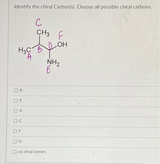 Solved Identify the chiral Carbon(s). Choose all possible | Chegg.com Solved Identify the chiral Carbon(s). Choose all possible | Chegg.com