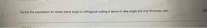 Solved Derive the expression for shear plane angle in | Chegg.com