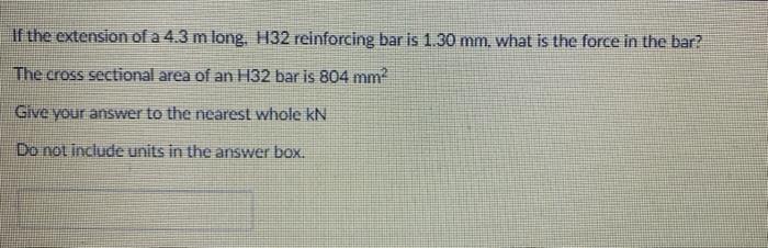 Solved If the extension of a 4.3 m long, H32 reinforcing bar | Chegg.com