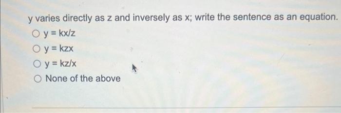 Solved y varies directly as z and inversely as x; write the | Chegg.com