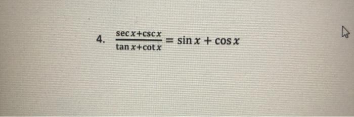 Solved secx+cScx 4. sin x + COS X tan x+cotx 2. CSCX - sin | Chegg.com
