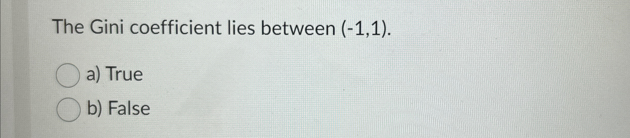 Solved The Gini coefficient lies between (-1,1). ﻿a) | Chegg.com