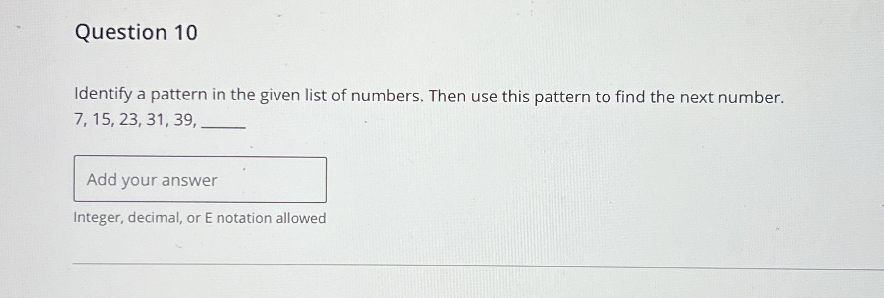 Solved Question 10Identify a pattern in the given list of | Chegg.com