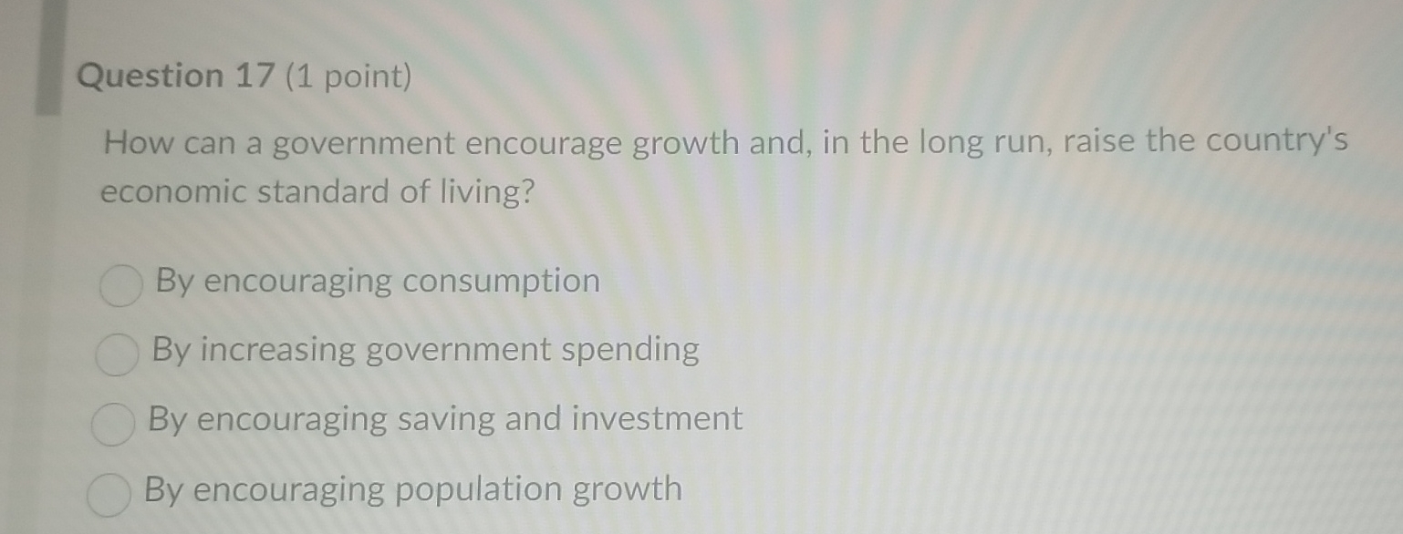 Solved Question 17 (1 ﻿point)How can a government encourage | Chegg.com