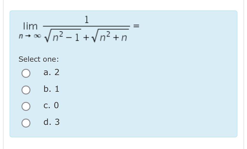 Solved limn→∞1n2-12+n2+n2=Select one:a. 2b. 1c. 0d. 3 | Chegg.com