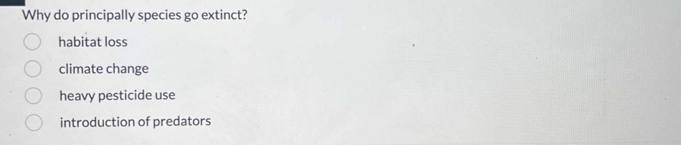 Solved Why do principally species go extinct?habitat | Chegg.com