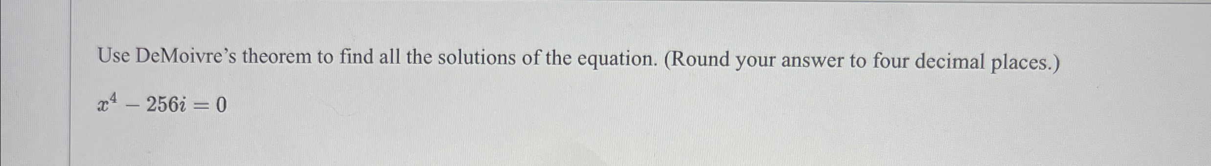 Solved Use DeMoivre's theorem to find all the solutions of | Chegg.com