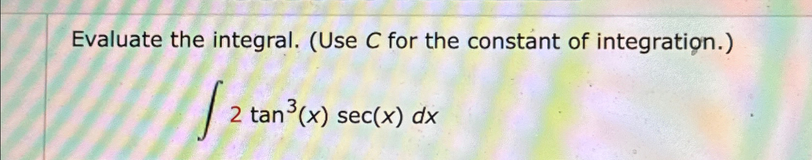 Solved Evaluate the integral. (Use C ﻿for the constant of | Chegg.com