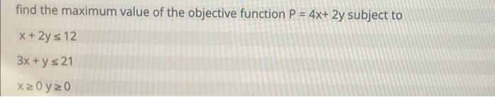 Solved find the maximum value of the objective function | Chegg.com