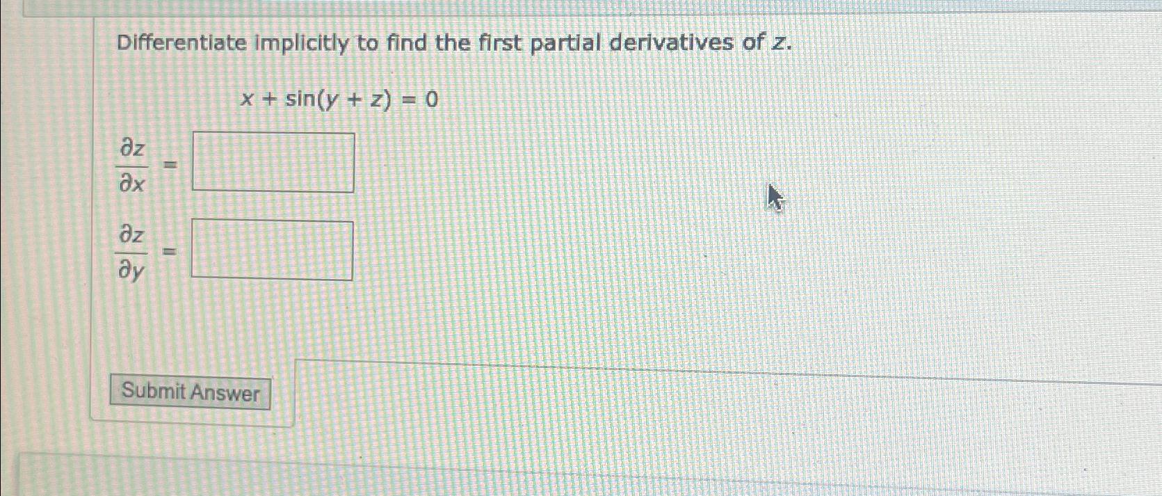 Solved Differentiate implicitly to find the first partial | Chegg.com