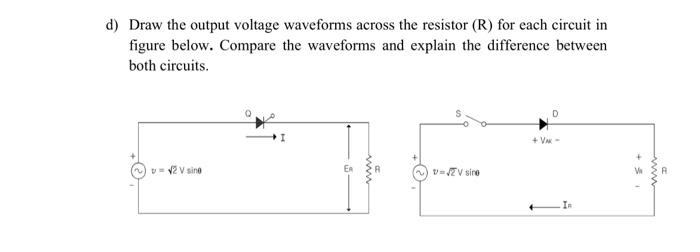 Solved D Draw The Output Voltage Waveforms Across The